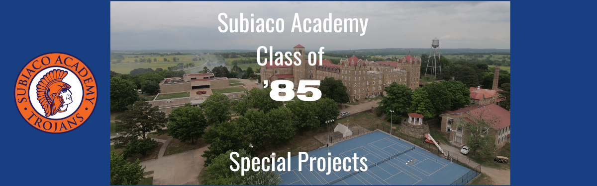 Special Projects for Subiaco Academy-CLASS OF 1985 - Subiaco Academy Alumni Association