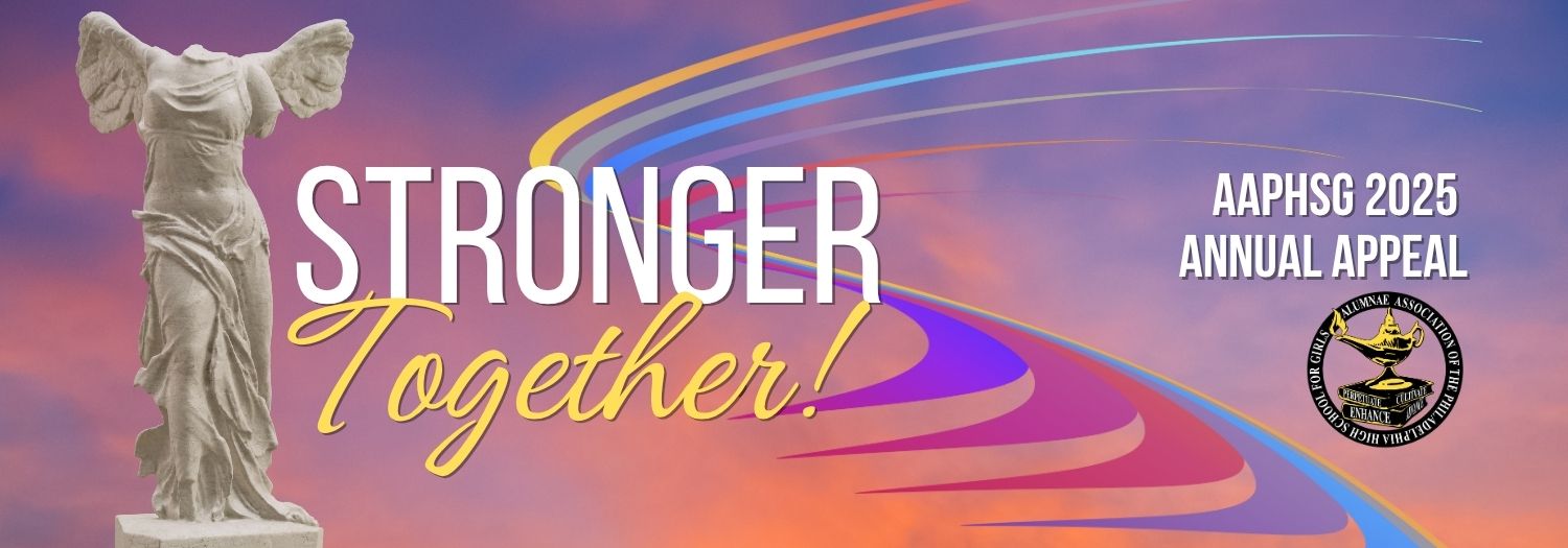 Stronger Together! - Alumnae Association of the Philadelphia High ...